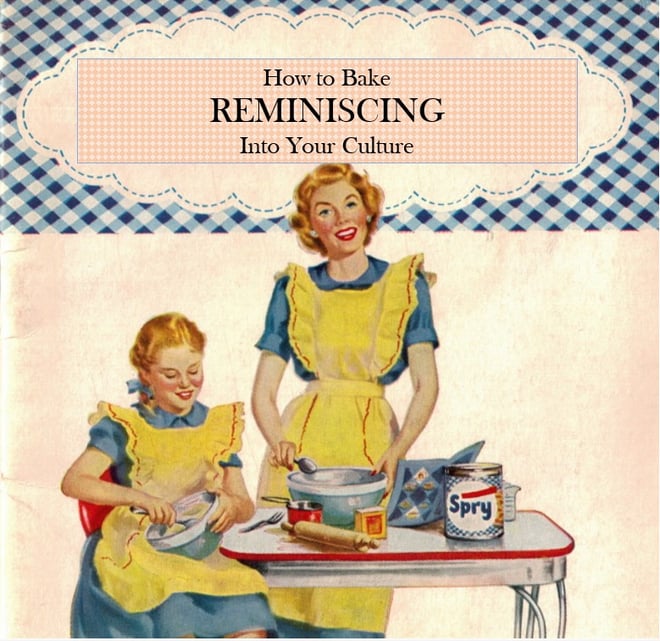 Work Culture: 3 Ingredients to Bake Reminiscing Into Your Culture